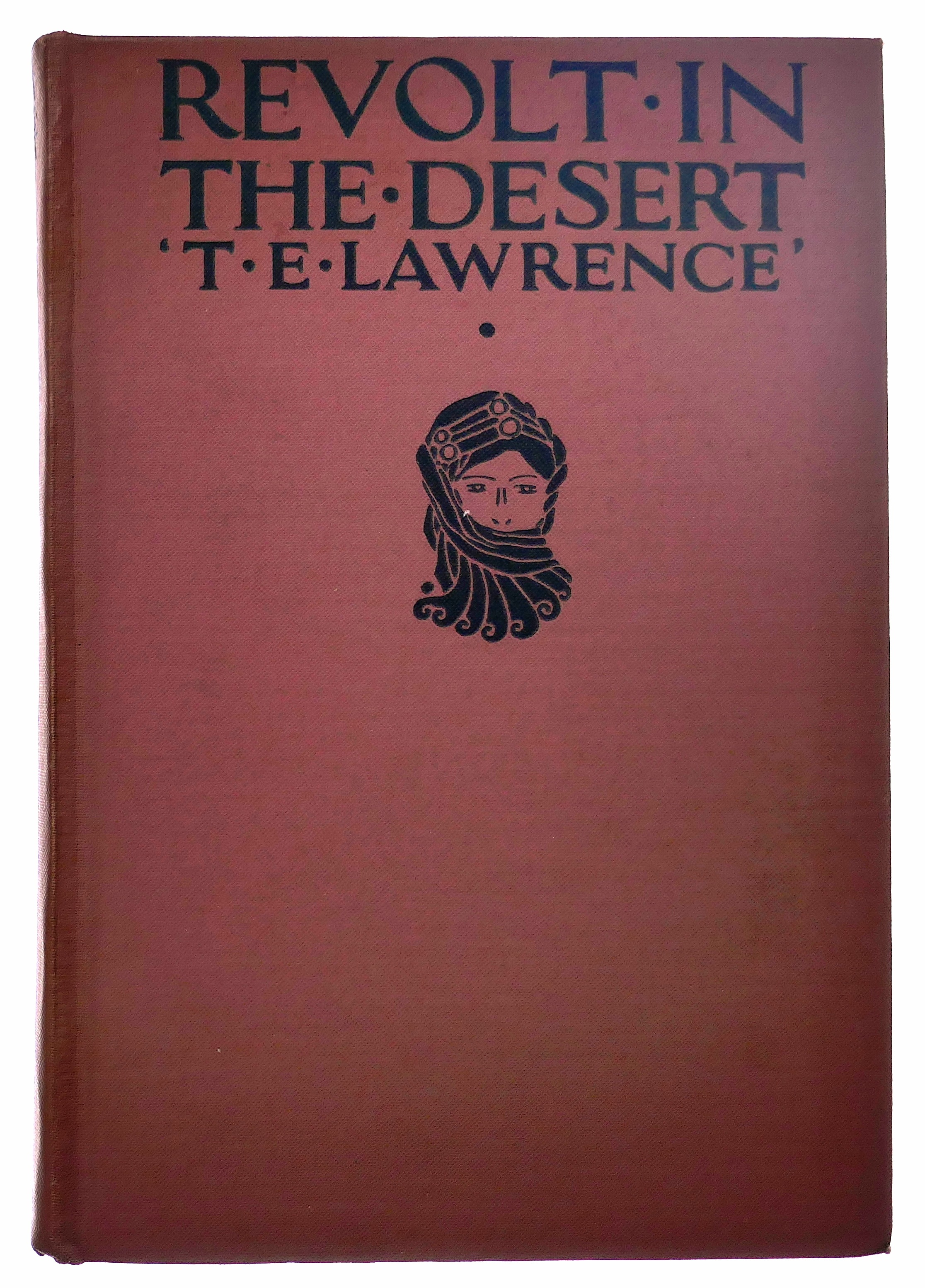 Revolt in the Desert by Lawrence, T. E.: Very Good Hardcover (1927) 1st ...