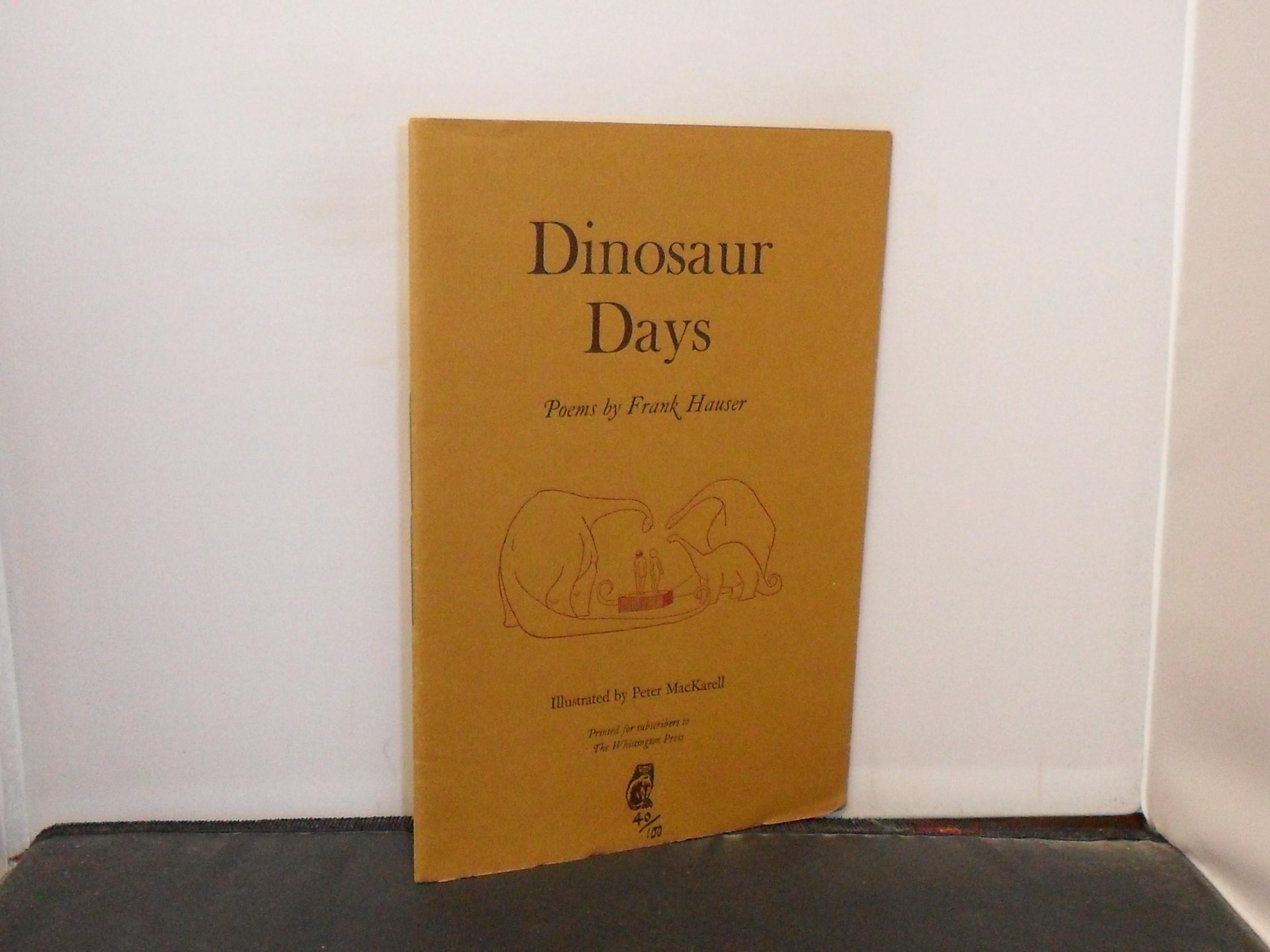 Dinosaur Days Poems by Frank Hauser Illustrated by Peter Mackarell, one of 100 issued to ...