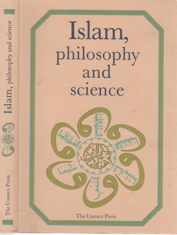 Islam, Philosophy and Sciene. Four public lectures organized by Unesco ...