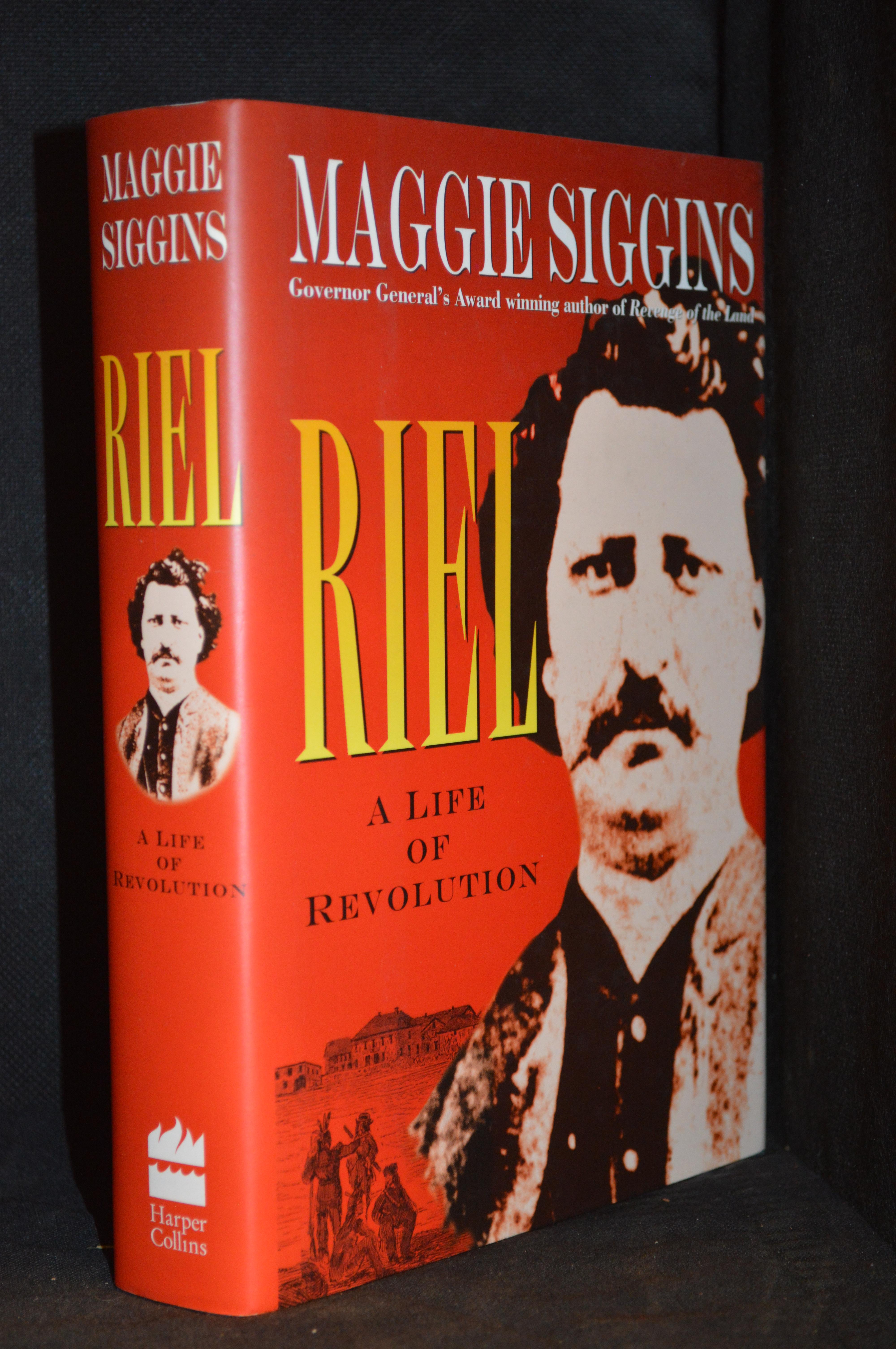 Riel; A Life of Revolution by Siggins, Maggie (Biography of Louis Riel ...
