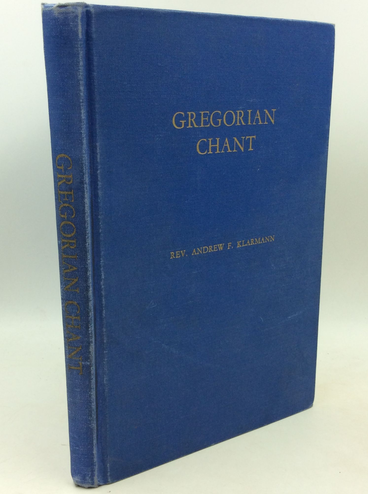 GREGORIAN CHANT: A Textbook for Seminarties, Novitiates and Secondary ...