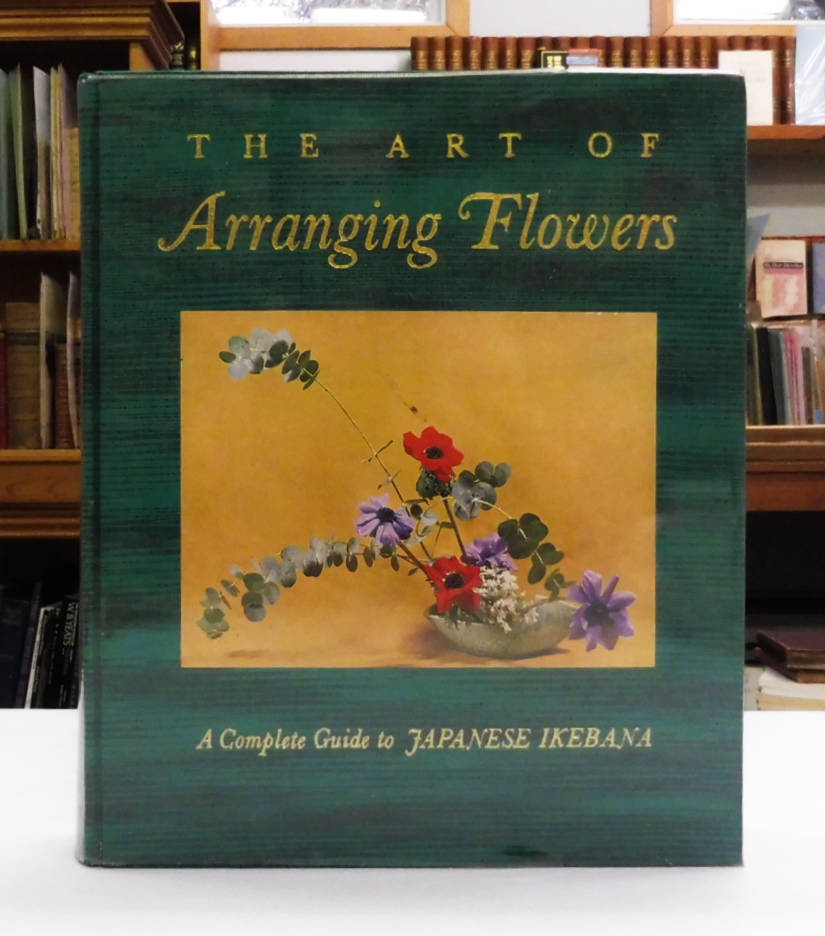 The Art of Arranging Flowers: A Complete Guide to Japanese Ikebana by ...