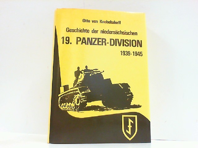 Geschichte der niedersächsischen 19. Panzer-Division 1939 - 1945. von ...