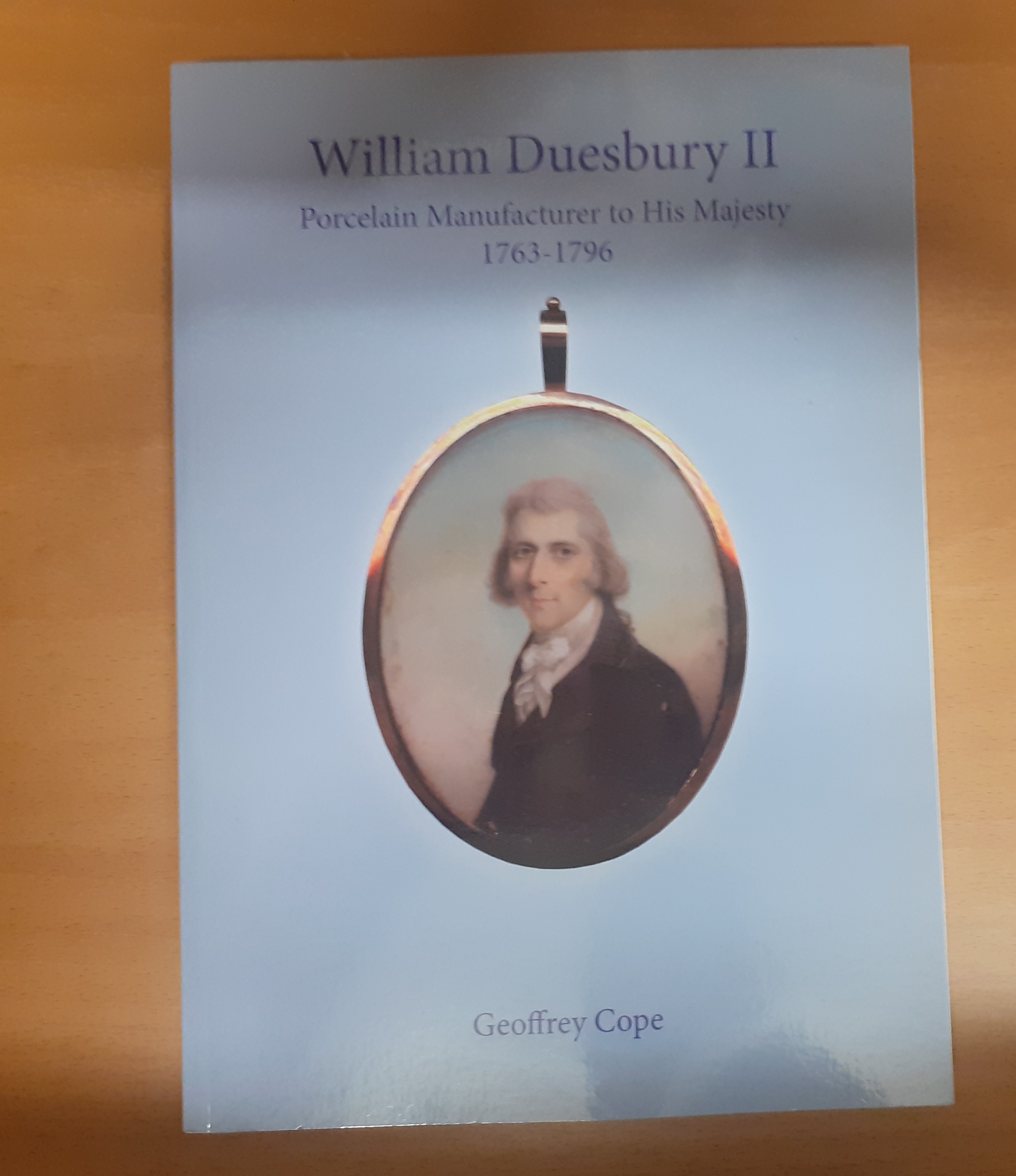 William Duesbury II : Porcelain Manufacturer to His Majesty, 1763-1796 von Geoffrey Cope: Fine ...