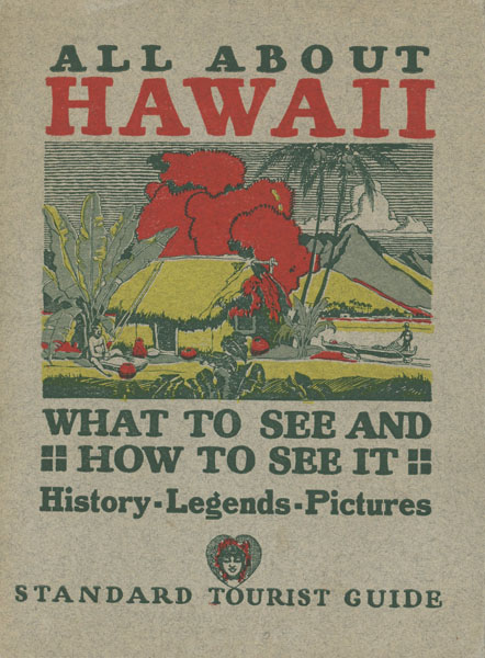ALL ABOUT HAWAII. WHAT TO SEE AND HOW TO SEE IT. HISTORY. LEGENDS ...