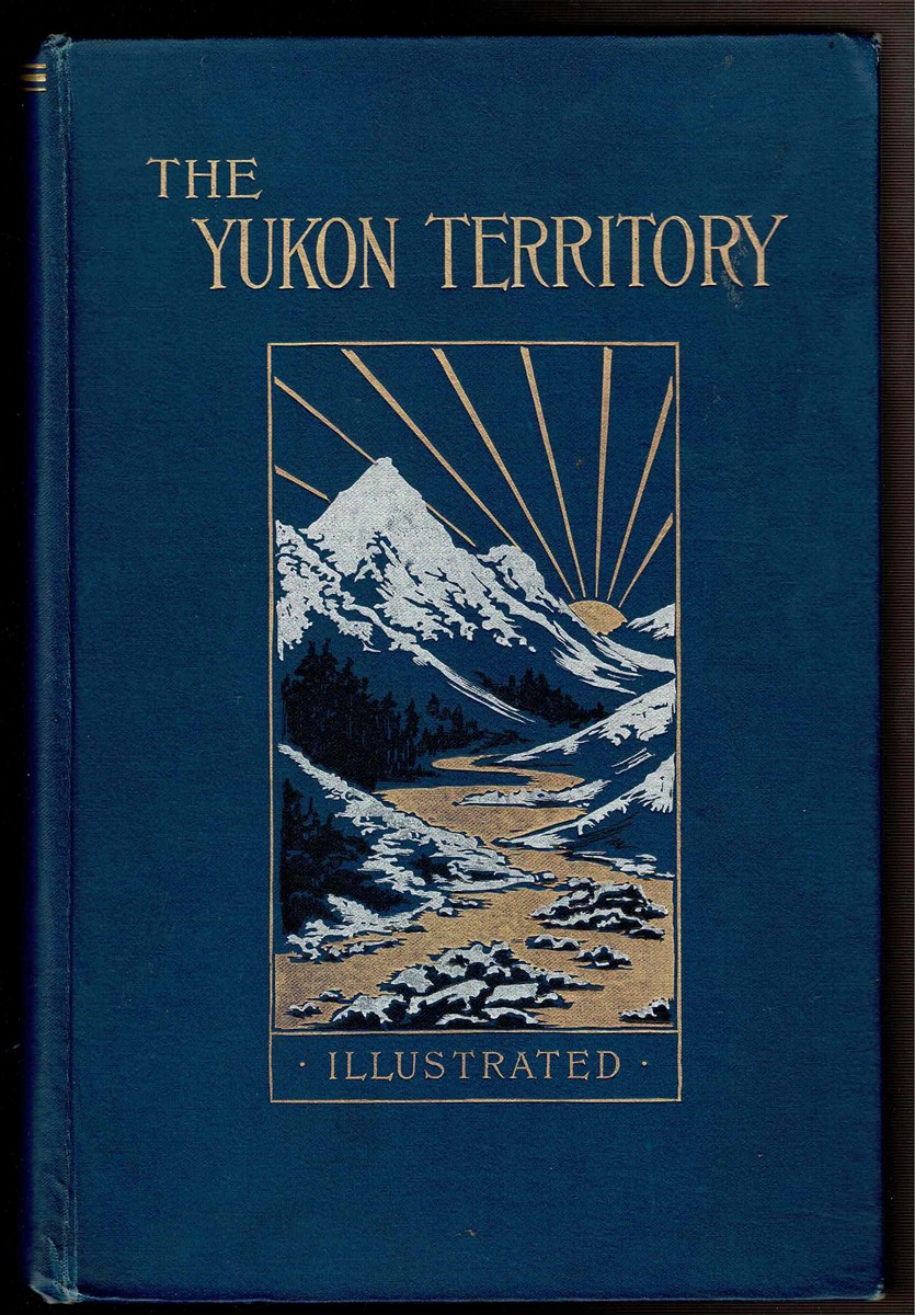 THE YUKON TERRITORY The Narrative of W. H. Dall, Leader of the ...