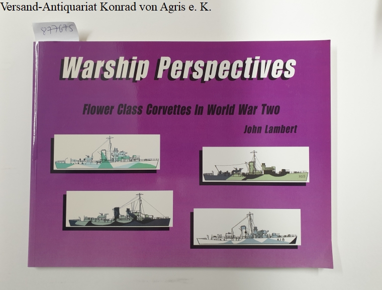 Warship Perspectives : (Flower Class Corvettes in World War Two) : von ...
