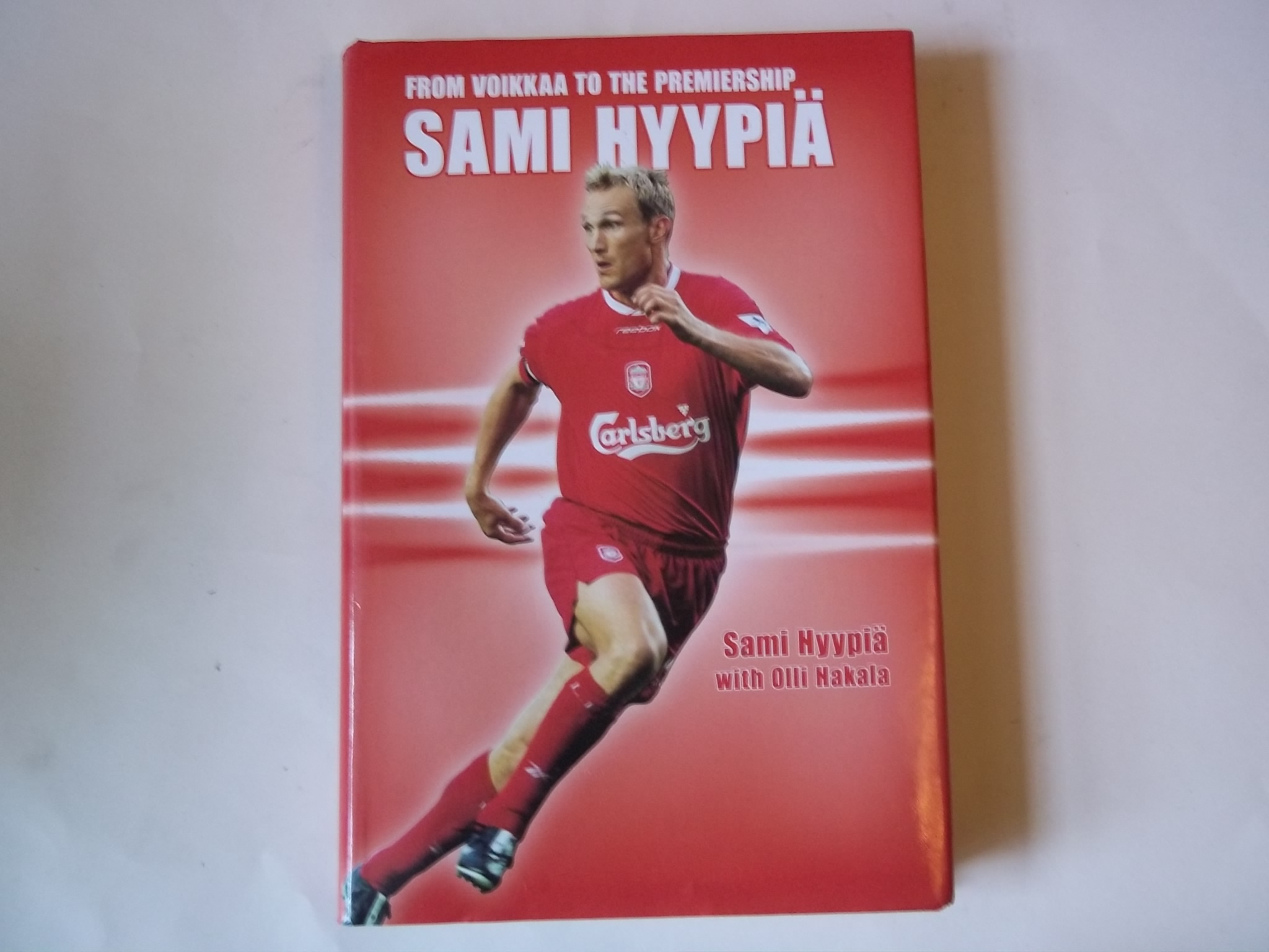 Sami Hyypia: From Voikkaa to the Premiership by Hyypia, Sami; Hakala ...