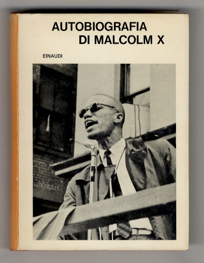 Autobiografia di Malcom X. Redatta con la collaborazione di Alex Haley ...
