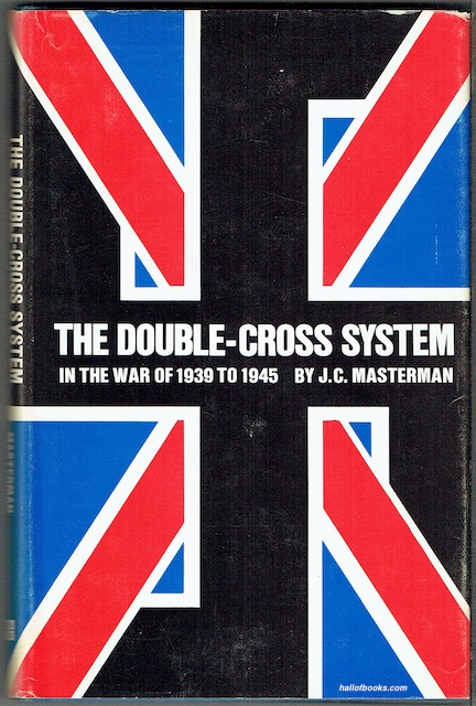 The Double-Cross System In The War Of 1939 To 1945 by J. C. Masterman ...