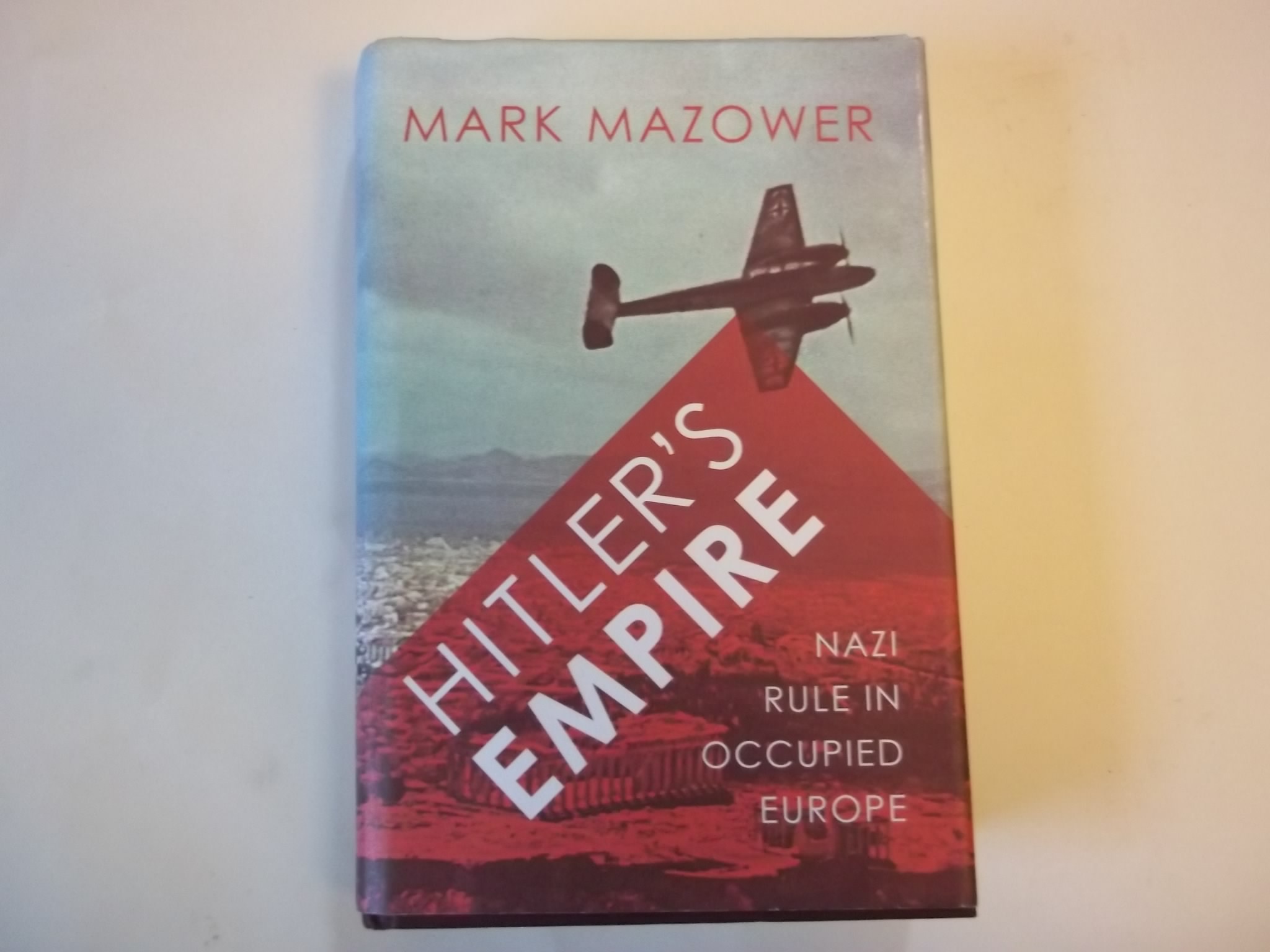 Hitler's Empire - Nazi Rule in Occupied Europe by Mazower, Mark: Very ...