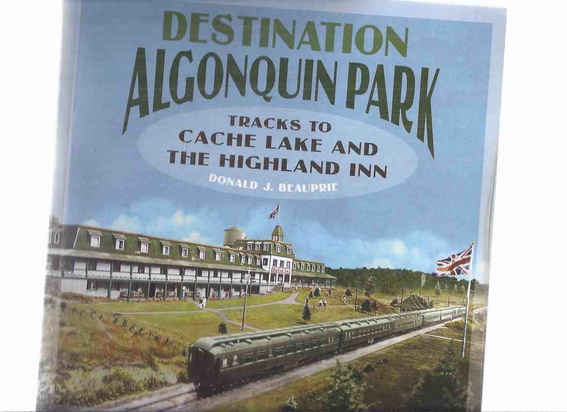 Destination Algonquin Park: Tracks to Cache Lake and the Highland Inn ...