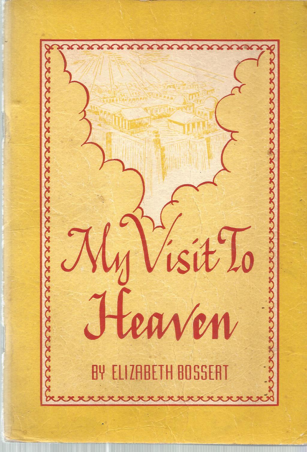 My Visit To Heaven by Bossert, Elizabeth, Illustrated by:: VG- to G+ ...