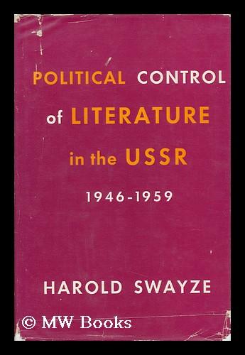 Political Control of Literature in the USSR, 1946-1959 by Swayze ...