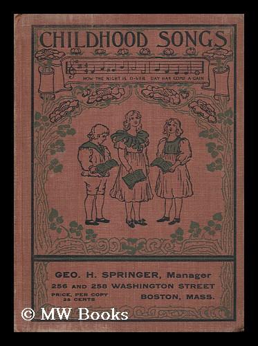 Childhood Songs : a Book of Words and Music for Primary Classes and the ...