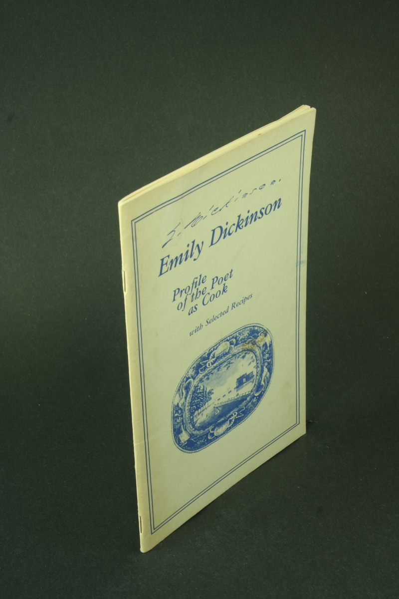 Emily Dickinson: profile of the poet as cook : with selected recipes ...