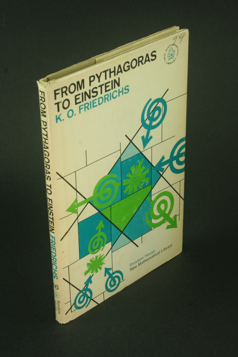 From Pythagoras to Einstein. by Friedrichs, Kurt Otto, 1901-1982 ...
