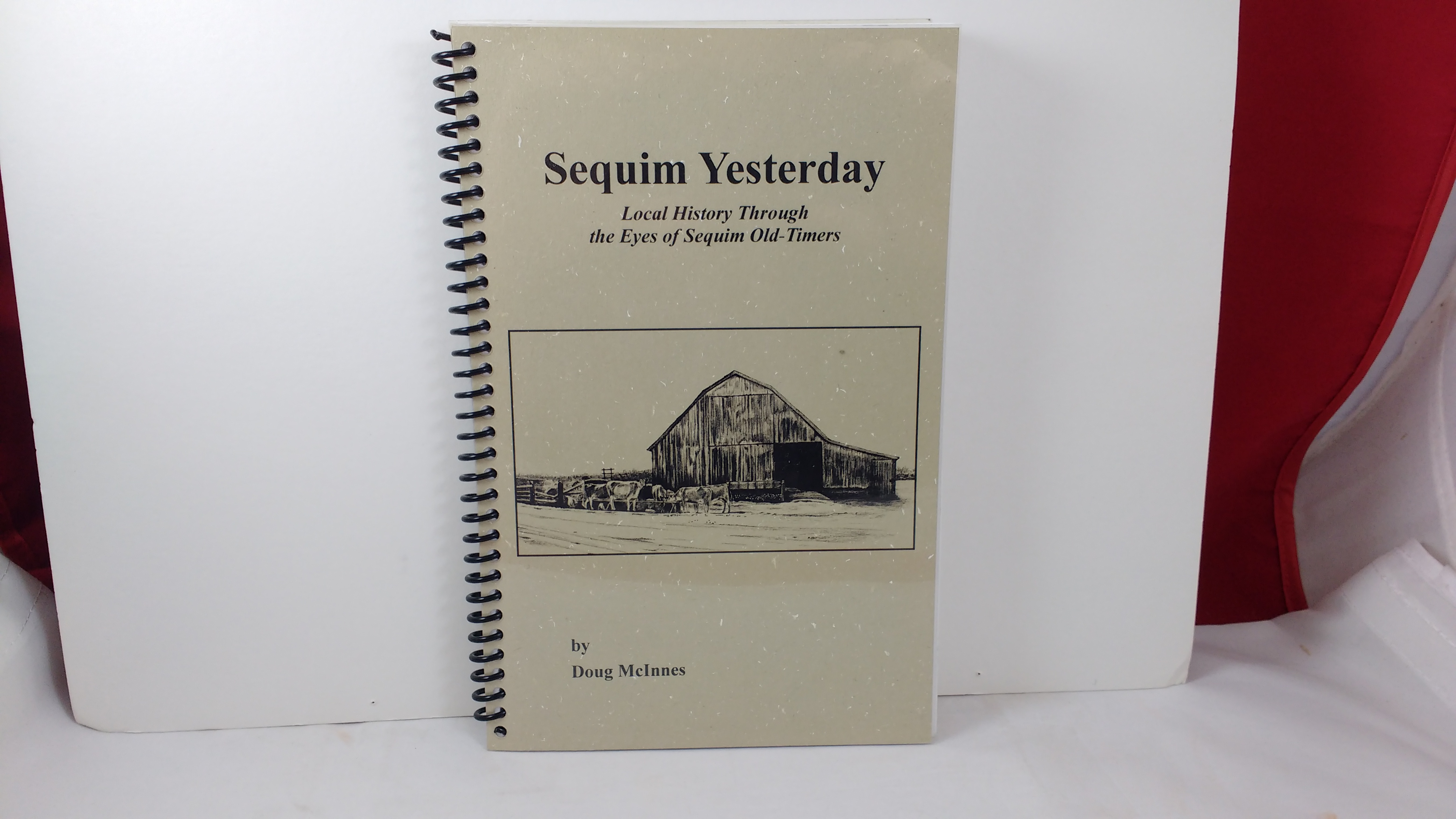 SEQUIM YESTERDAY. LOCAL HISTORY THROUGH THE EYES OF SEQUIM OLD-TIMERS ...