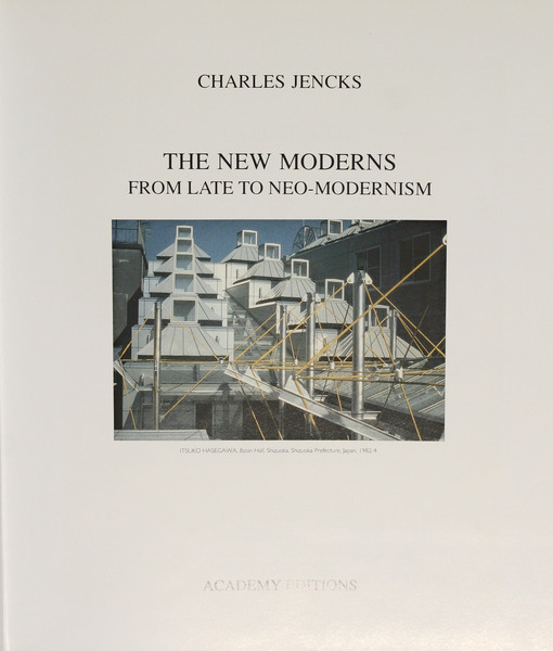 THE NEW MODERNS, FROM LATE TO NEO-MODERNISM. by JENCKS. (Charles): Good ...
