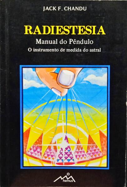 RADIESTESIA. MANUAL DO PÊNDULO. O INSTRUMENTO DE MEDIDA DO ASTRAL. by ...