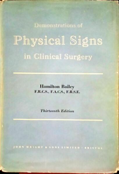 DEMONSTRATIONS OF PHYSICAL SIGNS IN CLINICAL SURGERY. by BAILEY ...