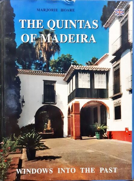 THE QUINTAS OF MADEIRA. WINDOWS INTO THE PAST. by HOARE. (Marjorie ...