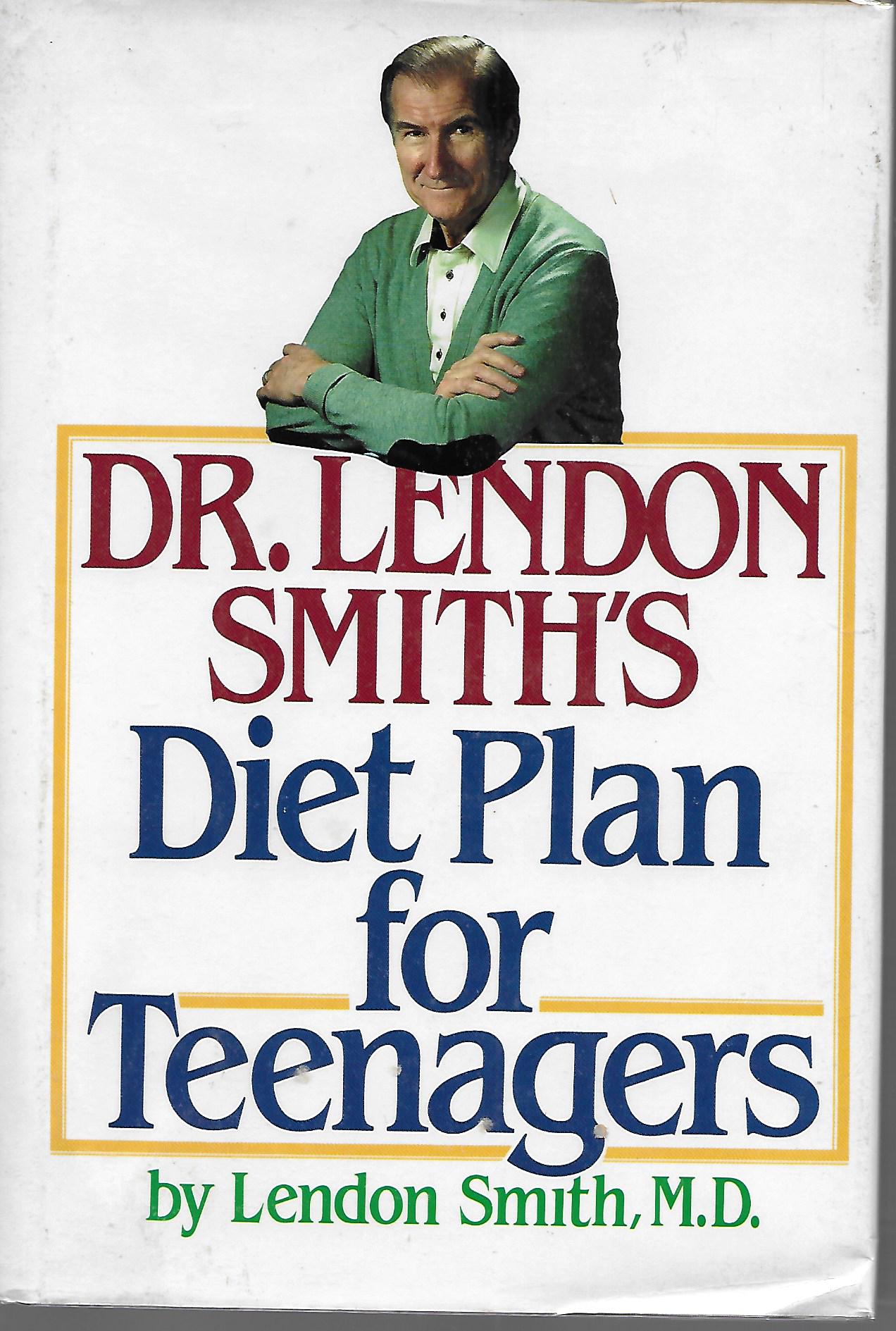 Dr. Lendon Smith's Diet Plan For Teenagers by Smith, Lendon H: Near ...