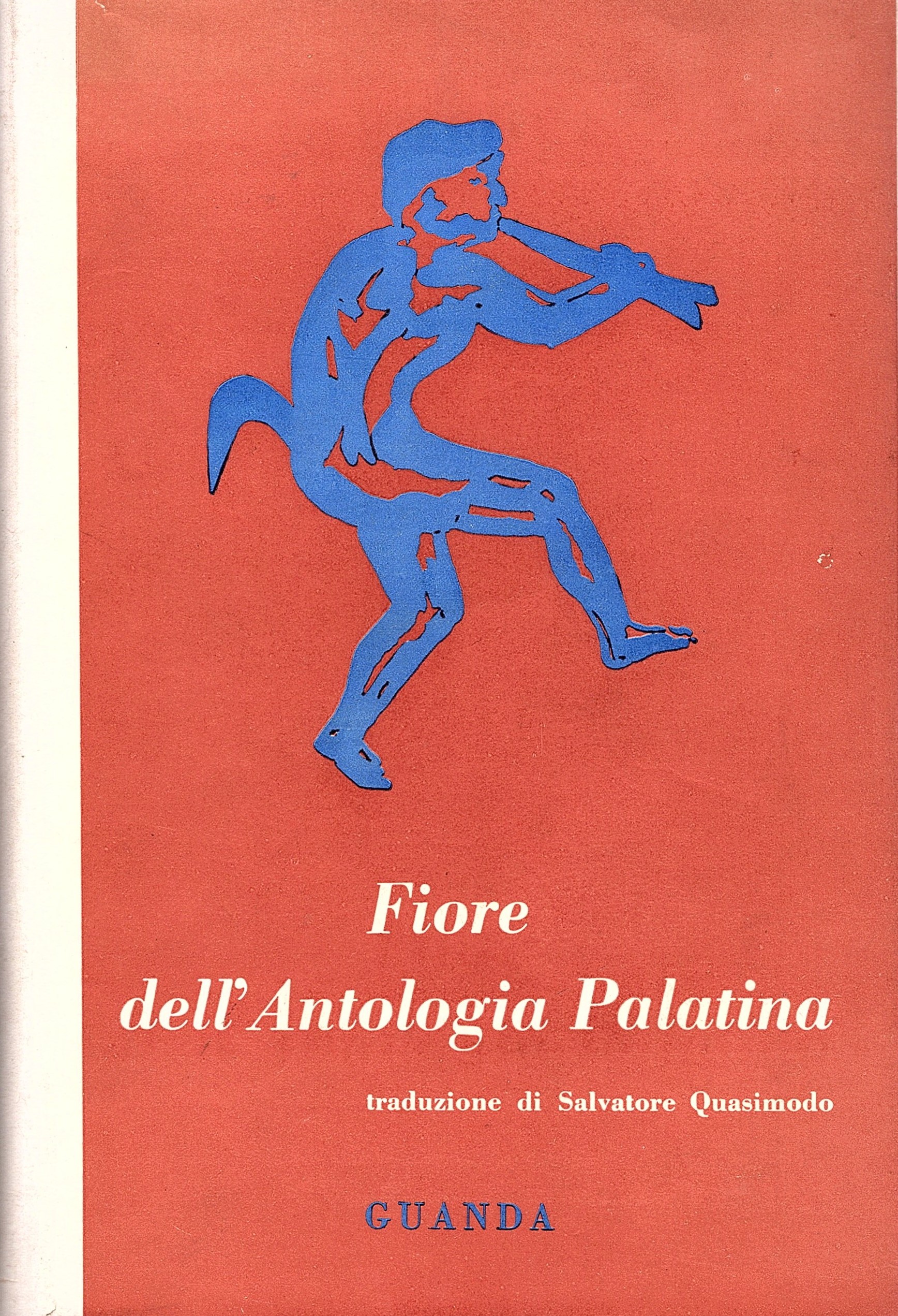 Fiore dell' Antologia palatina. Traduzione di Salvatore Quasimodo. by ...