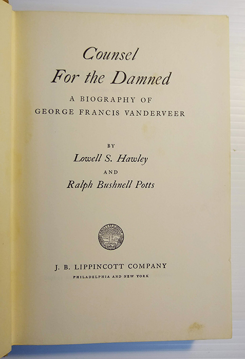 Counsel for the Damned: A Biography of George Francis Vanderveer by ...