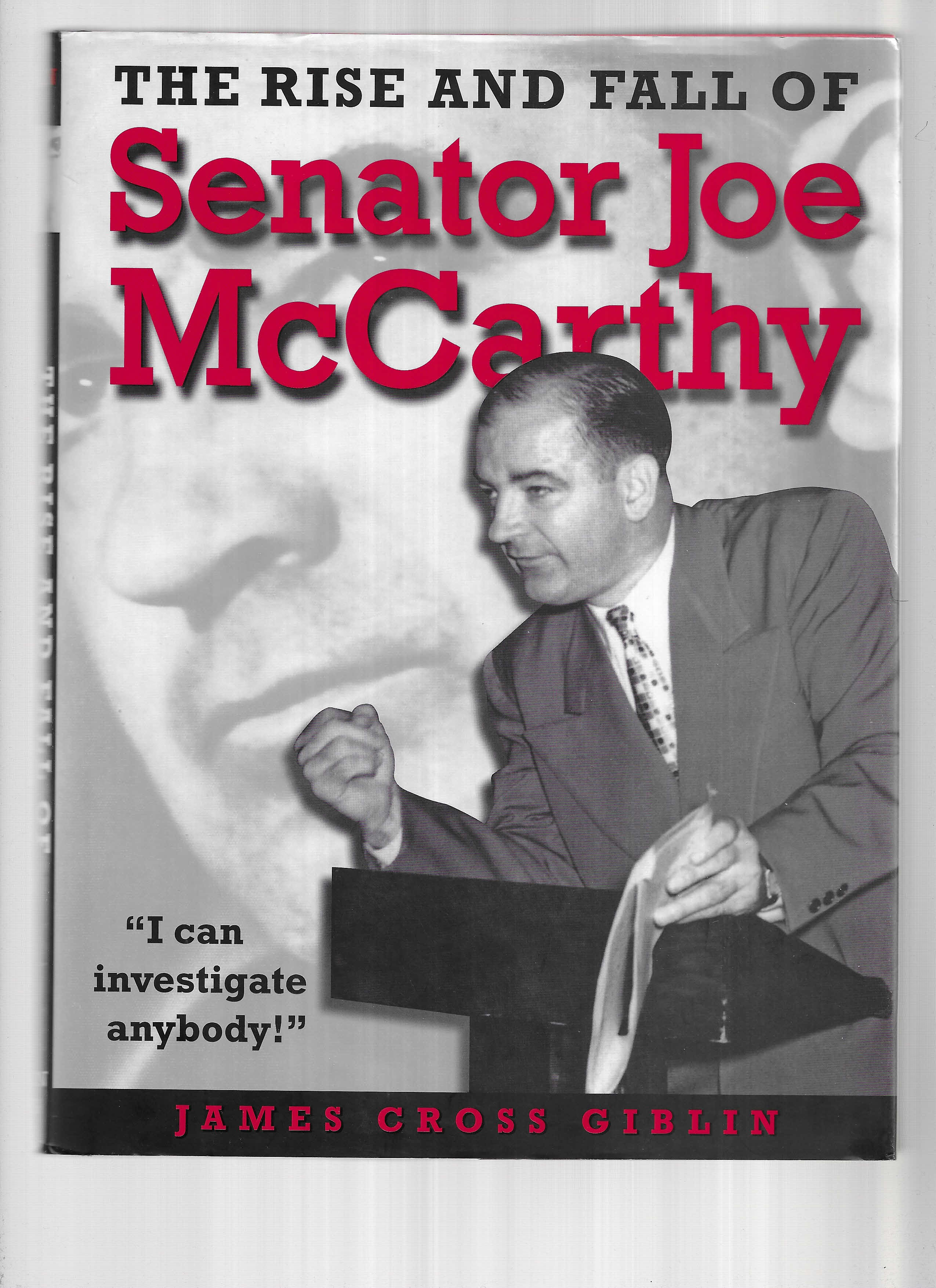 THE RISE AND FALL OF SENATOR JOE MCCARTHY by Giblin, James Cross ...