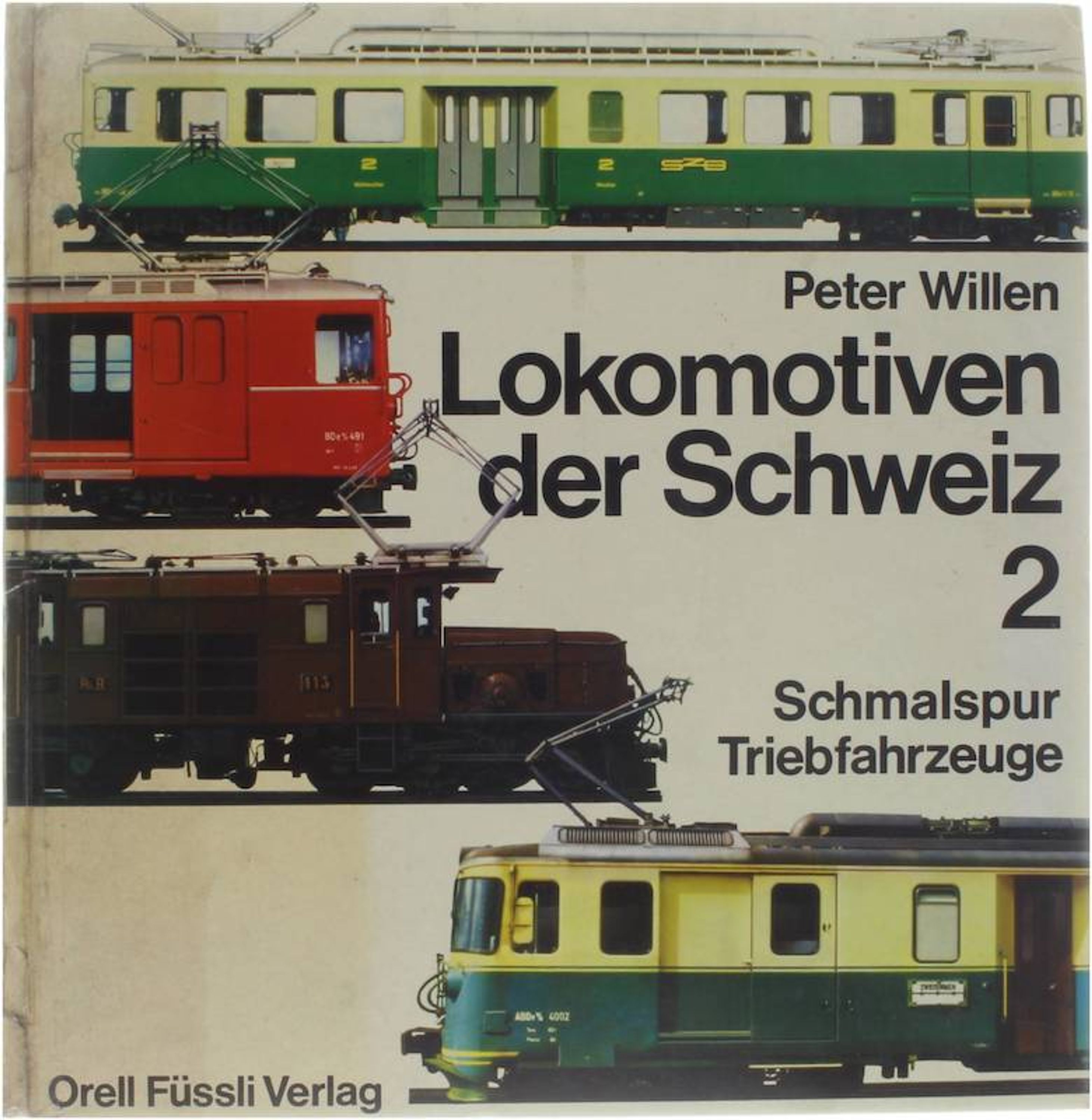 Lokomotiven der Schweiz 2 Schmalspur Triebfahrzeuge by Peter Willen ...