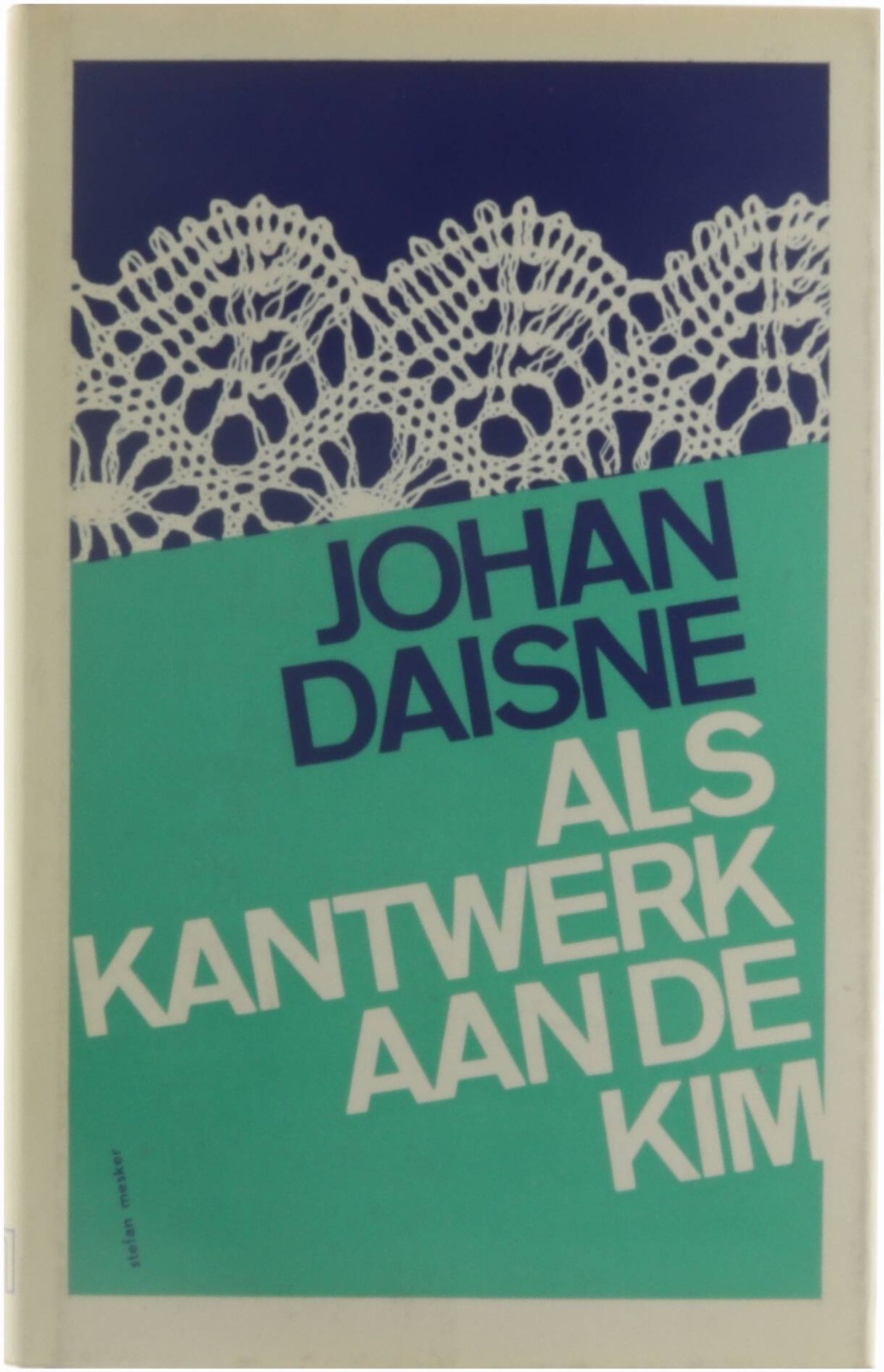 Als kantwerk aan de kim - Een Roman van de Stille week by Johan Daisne ...