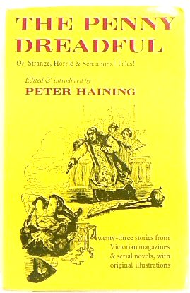 The Penny dreadful: Or, Strange, horrid & sensational tales! by Peter ...