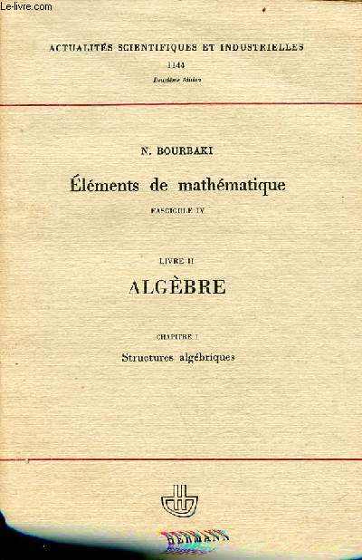 Eléments de mathématique fascicule 4 - livre 2 algèbre - chapitre 1 ...