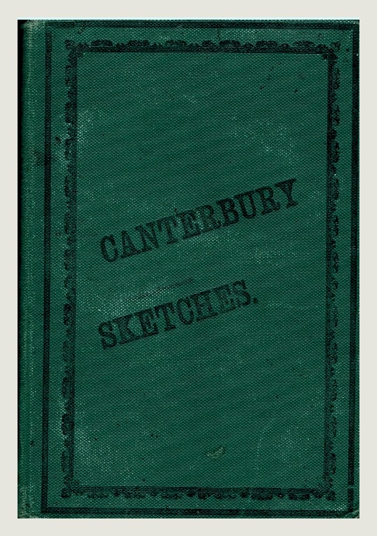 Canterbury Sketches ; or, Life from The Early Days by Pilgrim (C.L ...
