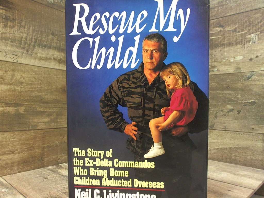 Rescue My Child: The Story of the Ex-Delta Commandos Who Bring Home ...