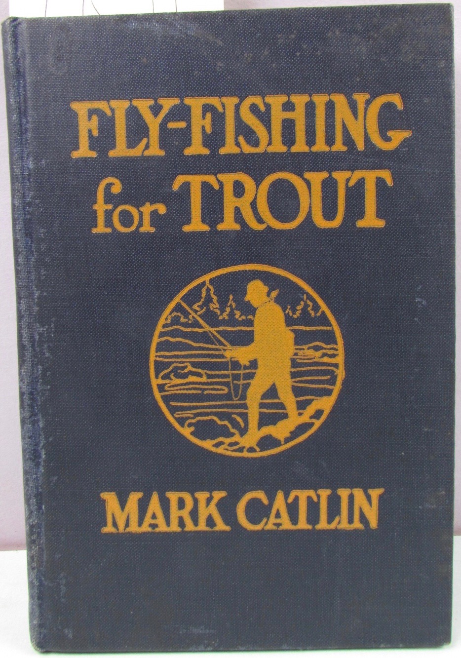 Fly Fishing For Trout 1930 by Catlin Mark: Very Good Hardcover (1930 ...