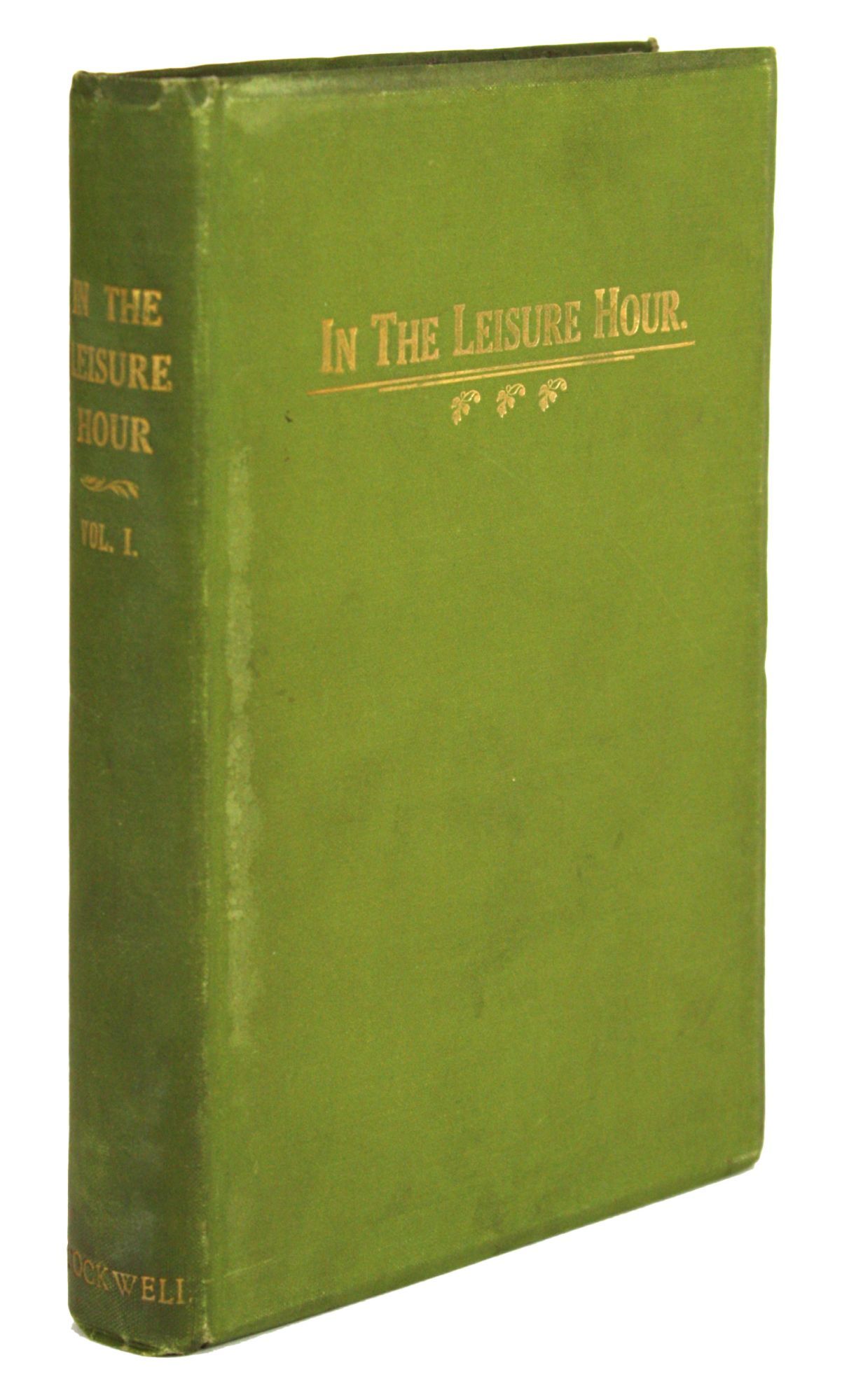 IN THE LEISURE HOUR. VOLUME I. STORIES AND POEMS BY VARIOUS AUTHORS by ...