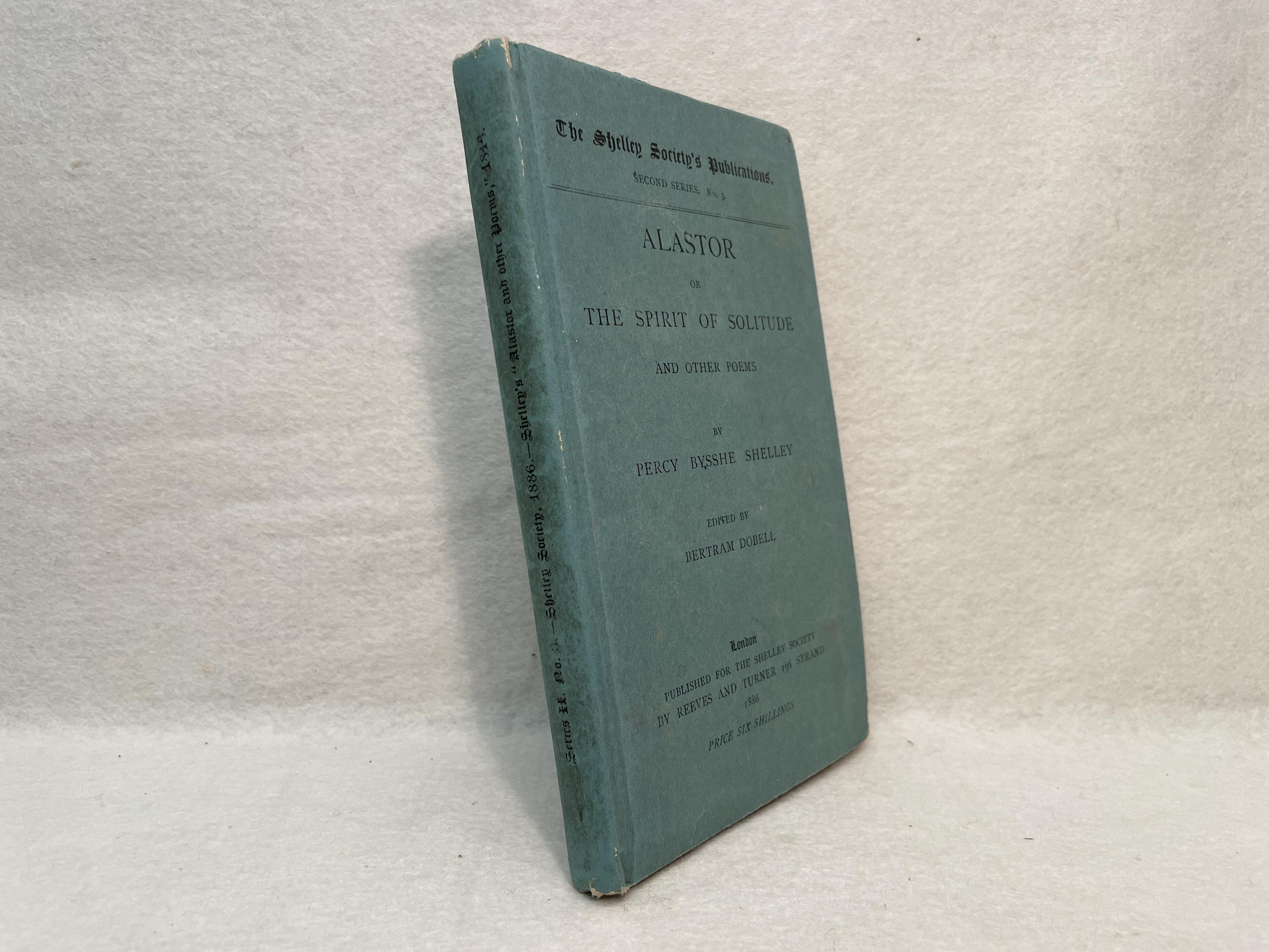 Alastor or The Spirit of Solitude and Other Poems. A Facsimile Reprint ...