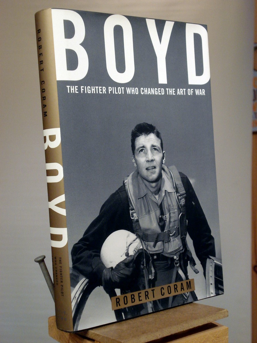 Boyd: The Fighter Pilot Who Changed the Art of War by Robert Coram ...