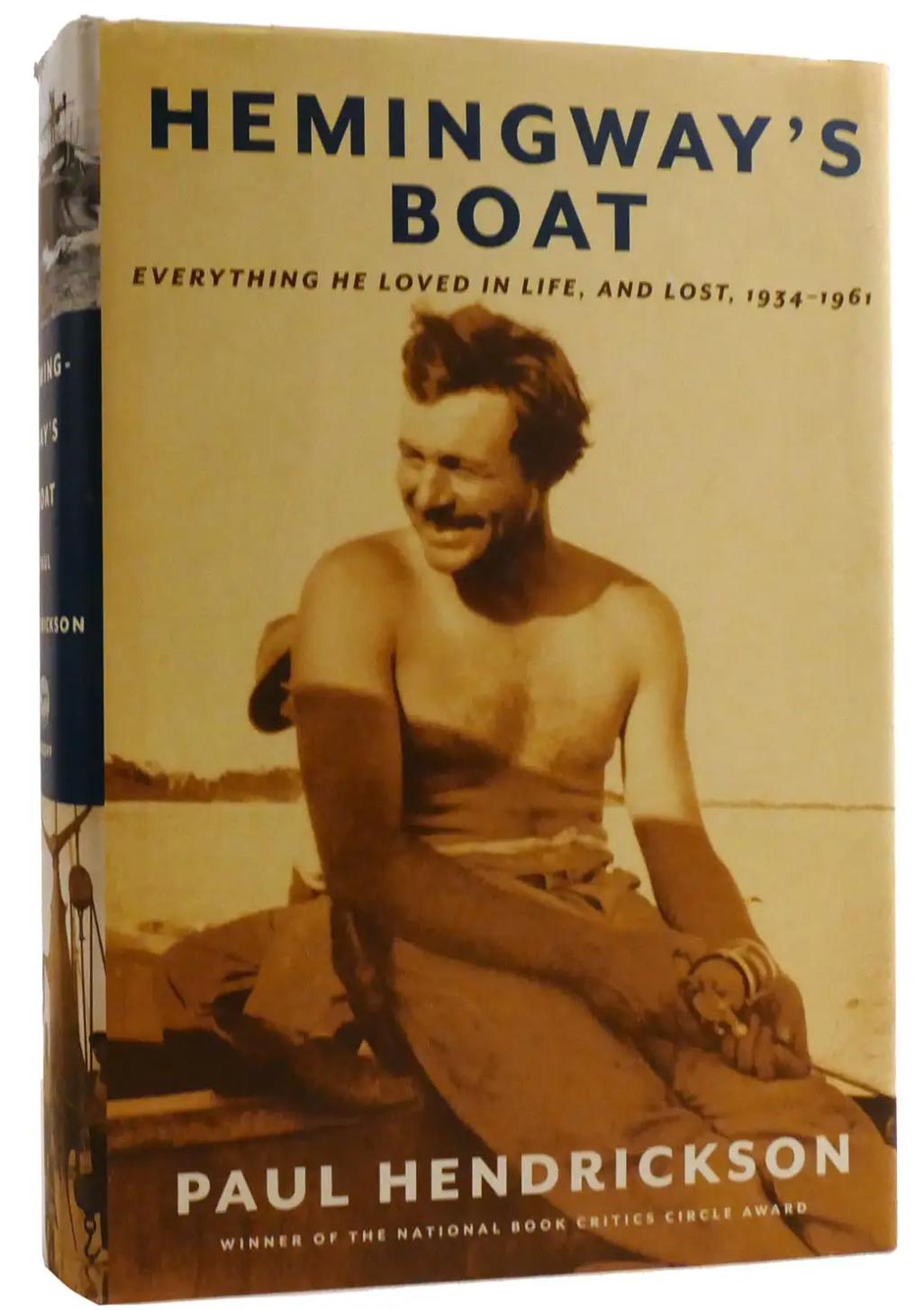 Hemingways Boat Everything He Loved In Life And Lost 1934 1961 By