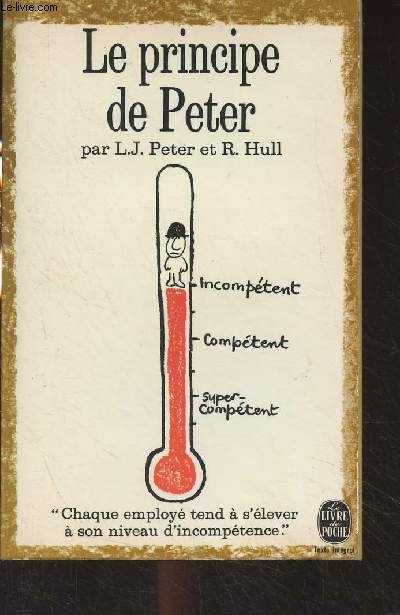 Le principe de Peter ou pourquoi tout va toujours mal - "Le livre de ...