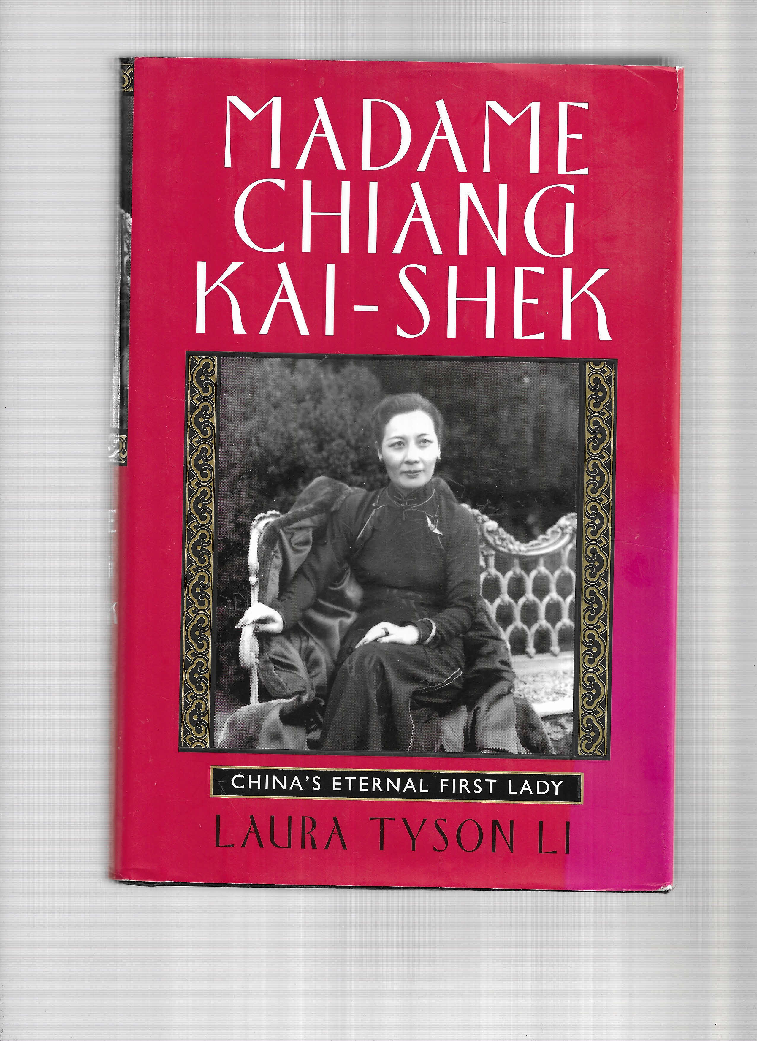 MADAME CHIANG KAI~SHEK: China's Eternal First Lady by Li, Laura Tyson ...