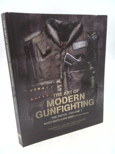The Art of Modern Gunfighting: The Pistol, Vol. 1 by Scott Reitz; Brett ...