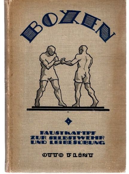 Boxen Faustkampf zur Selbstwehr und Leibesübung, neu bearb. von Otto Flint- Meister von ...