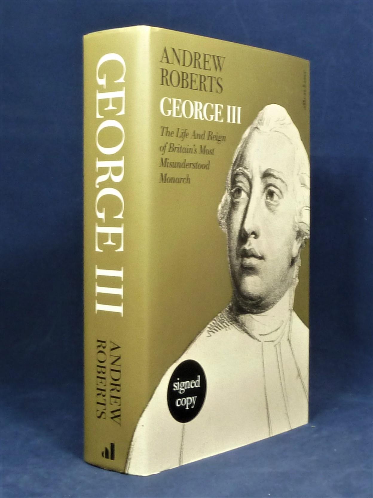 George 111 *SIGNED First Edition, 1st printing* by ROBERTS, Andrew ...