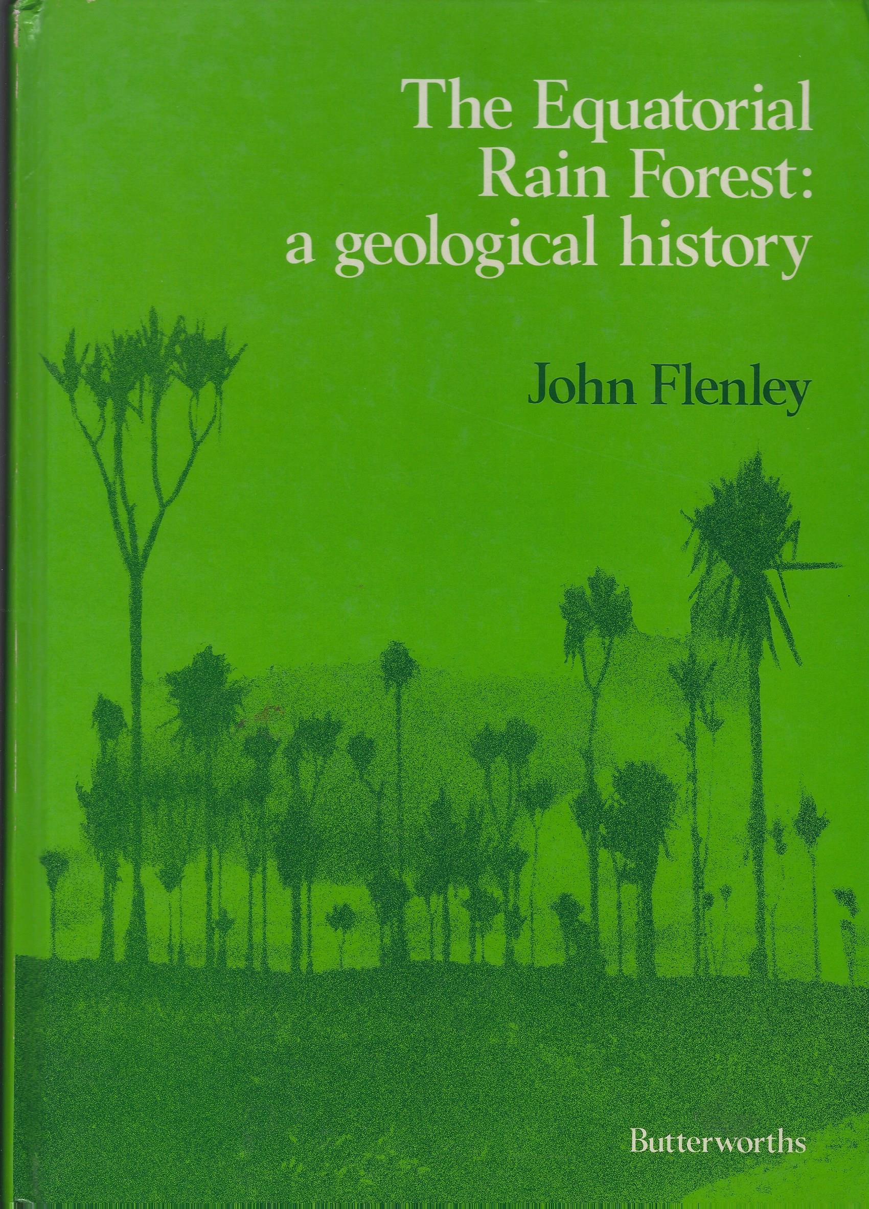 The Equatorial Rain Forest : a geological history by Flenley, John ...
