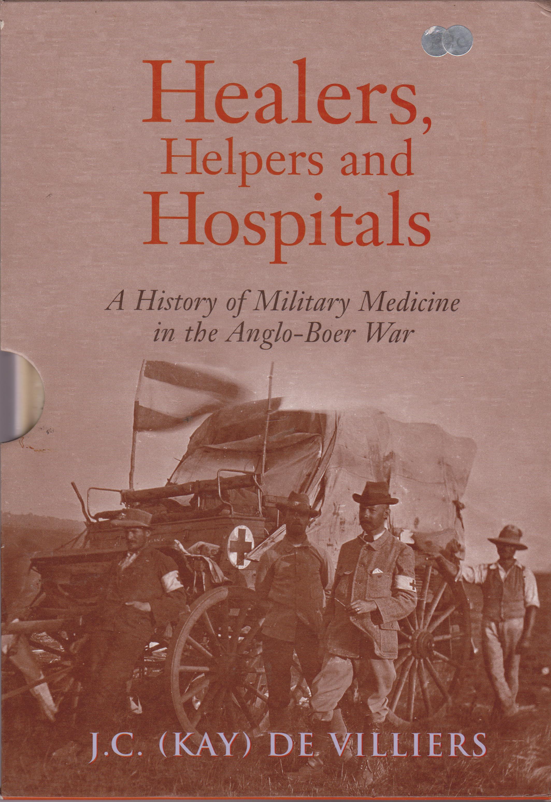 Healers, Helpers and Hospitals - A history of military medicine in the ...