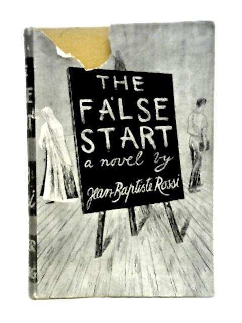 The False Start von Jean-Baptiste Rossi: Good (1951) | World of Rare Books