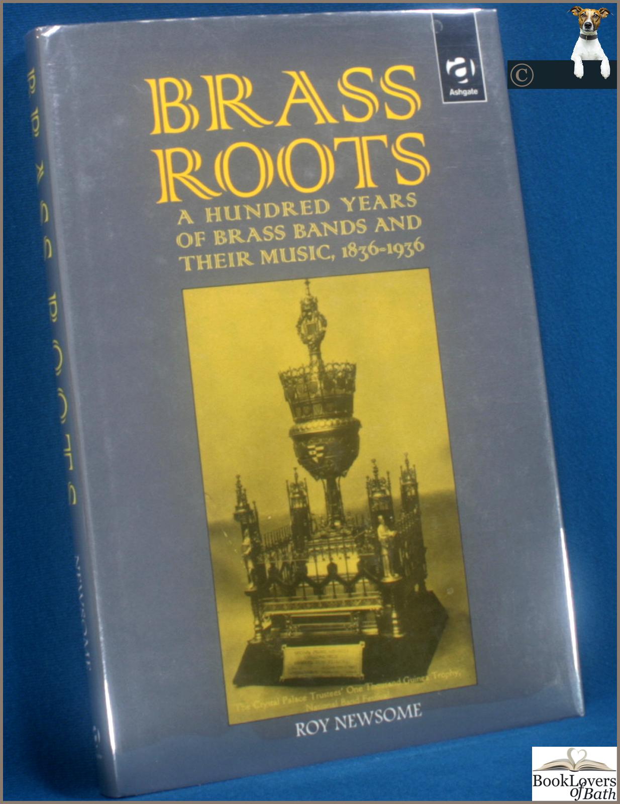Brass Roots: A Hundred Years of Brass Bands and Their Music (1836-1936 ...